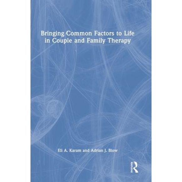 Eli A. Karam | Other | Bringing Common Factors To Life In Couple And Family Therapy Eli A Karam ...